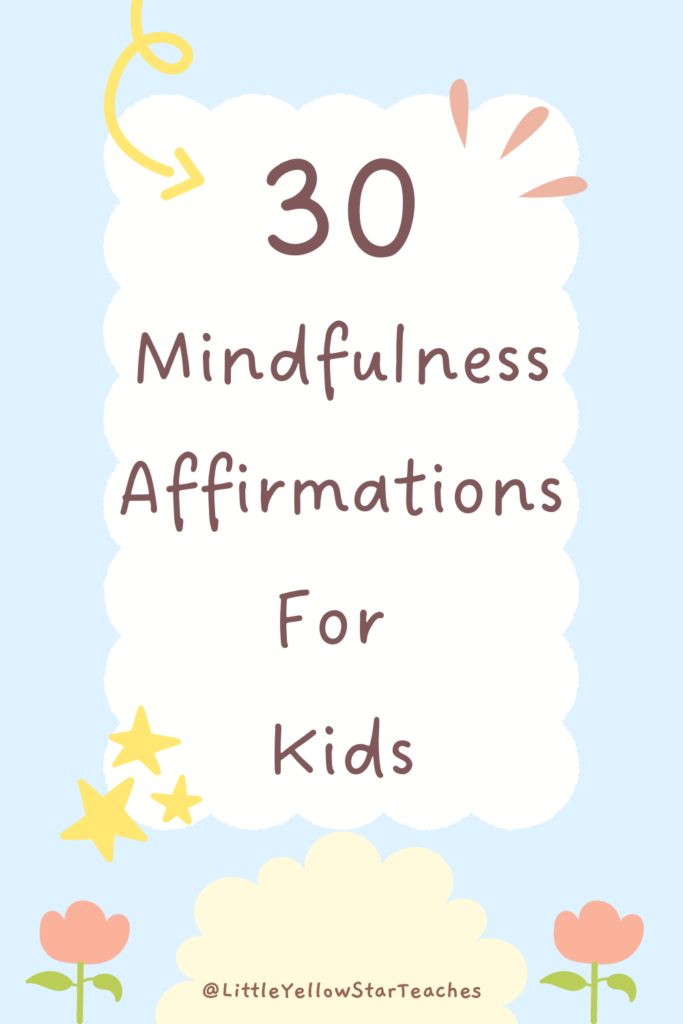 30 Mindfulness Affirmations for Kids: Cultivating Calm and Focus ...