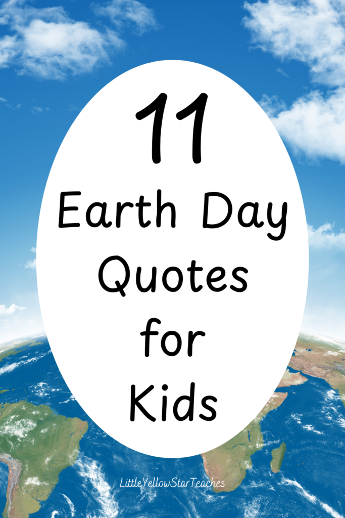 11 Earth Day Quotes for Kids - LittleYellowStar