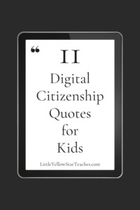 11 Digital Citizenship Quotes for Kids - LittleYellowStar