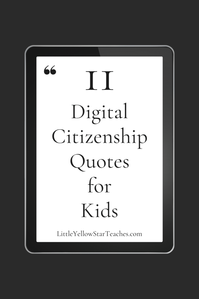 11 Digital Citizenship Quotes for Kids - LittleYellowStar