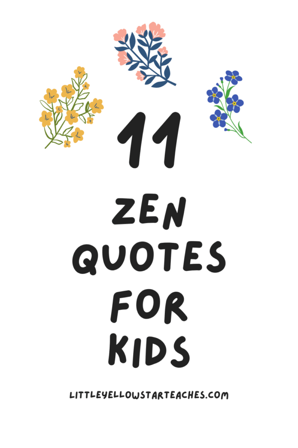 11 Zen Quotes for Kids - LittleYellowStar
