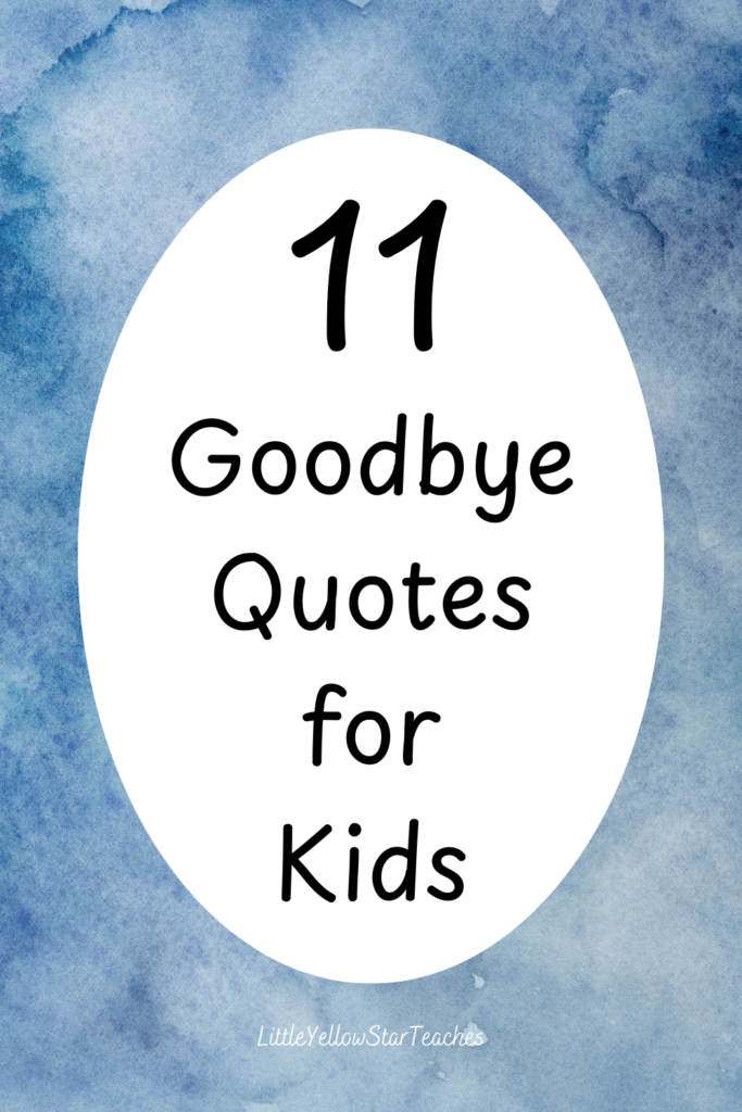 11 Goodbye Quotes for Kids - LittleYellowStar