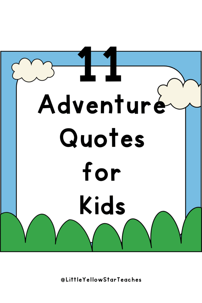 11 Adventure Quotes for Kids - LittleYellowStar