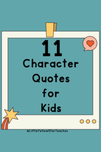 11 Character Quotes for Kids - LittleYellowStar