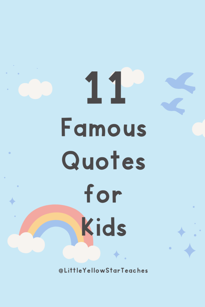 11 Famous Quotes for Kids - LittleYellowStar