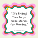 11 Friday Quotes for Kids - LittleYellowStar