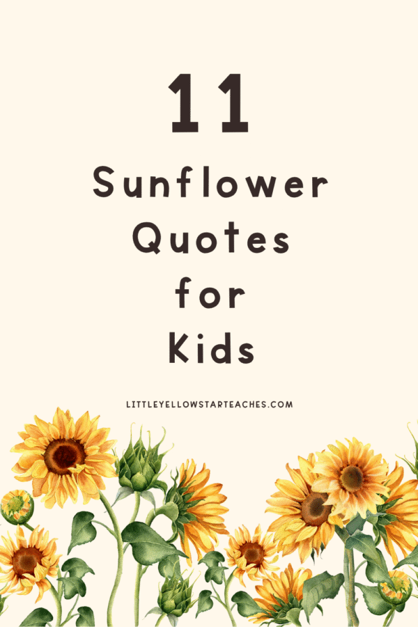 11 Sunflower Quotes for Kids - LittleYellowStar
