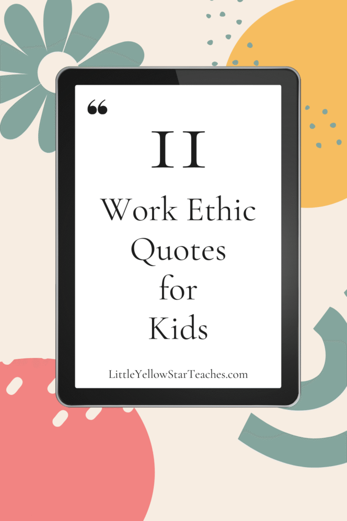11 Work Ethic Quotes for Kids - LittleYellowStar