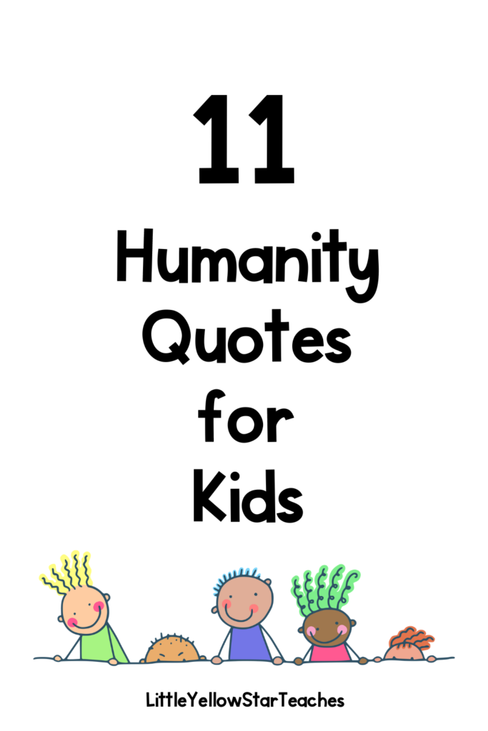 11 Humanity Quotes for Kids - LittleYellowStar
