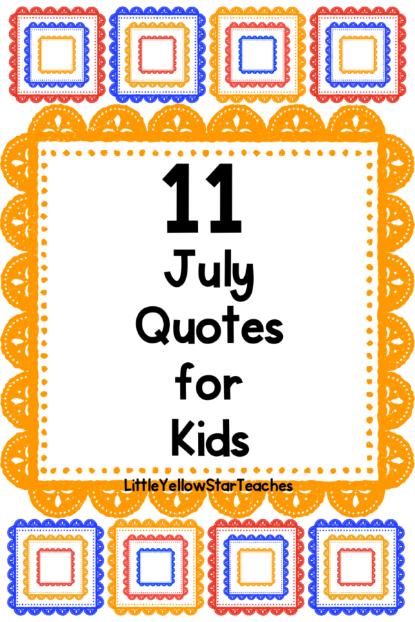 11 July Quotes for Kids - LittleYellowStar