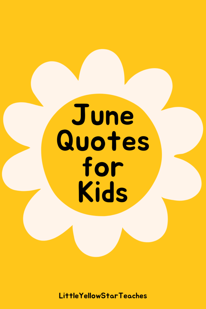 11 June Quotes for Kids - LittleYellowStar