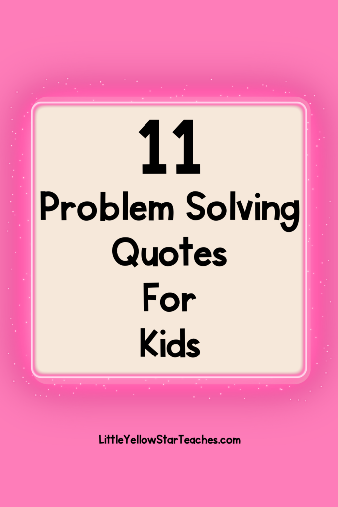 11 Problem Solving Quotes for Kids - LittleYellowStar