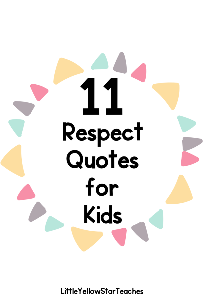 11 Respect Quote for Kids - LittleYellowStar