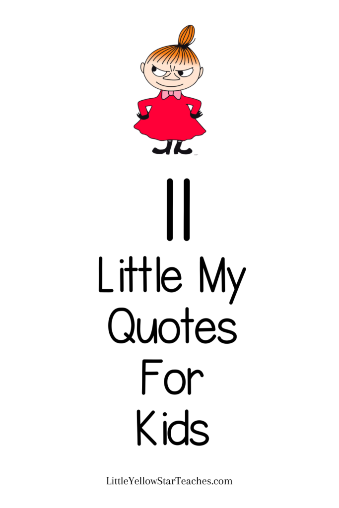 11 Little My Quotes for Kids - LittleYellowStar